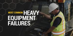 Most Common Heavy Equipment Failures - Thompson Tractor